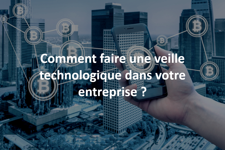 Comment faire une veille technologique dans votre entreprise ? | ESLSCA
